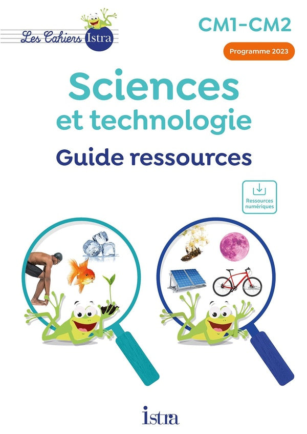 Les cahiers Istra - sciences et technologie : CM1-CM2 ; Guide ressourc